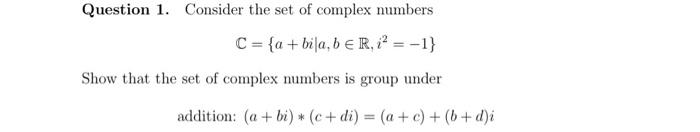 Solved Question 1. Consider the set of complex numbers | Chegg.com