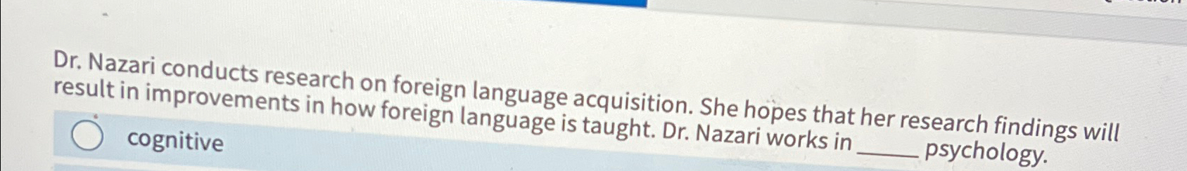 Solved Dr. ﻿Nazari conducts research on foreign language | Chegg.com