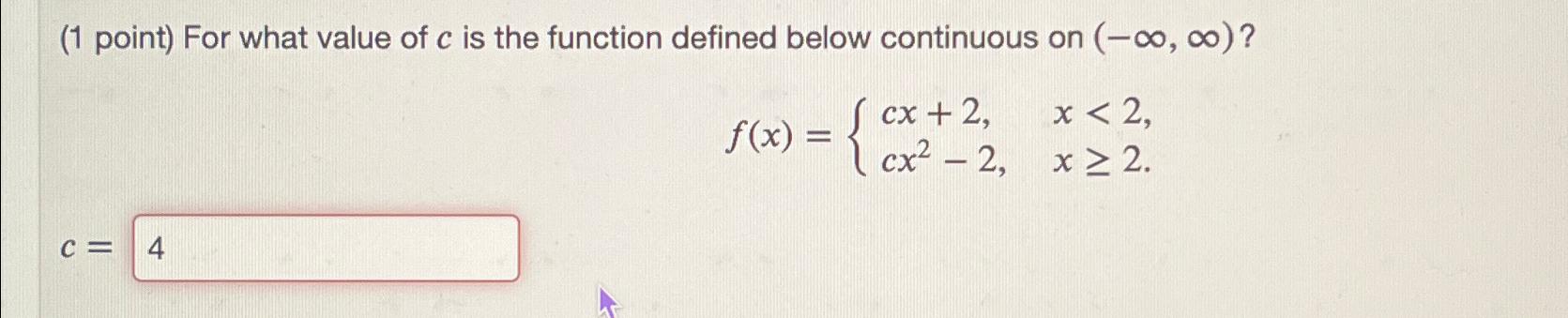 Solved (1 ﻿point) ﻿For what value of c ﻿is the function | Chegg.com