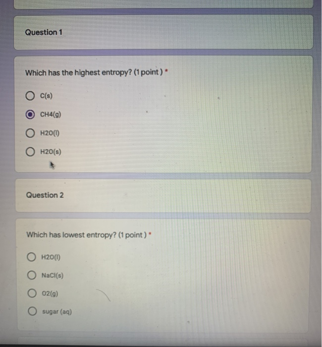 Solved Question 1 Which has the highest entropy? (1 point)* | Chegg.com