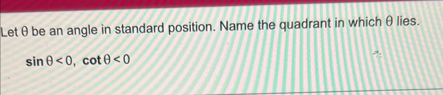 Solved Let θ ﻿be an angle in standard position. Name the | Chegg.com