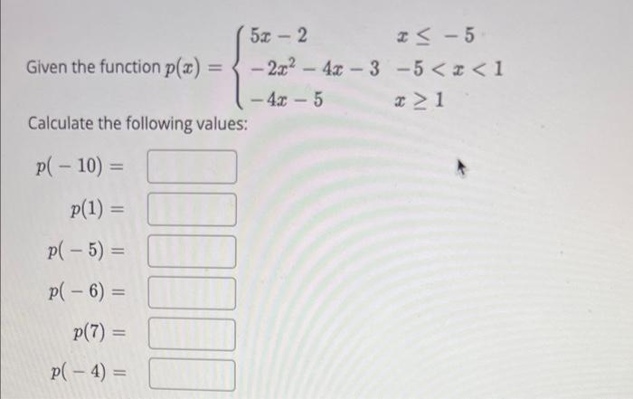 Solved Given the function p(x)=⎩⎨⎧5x−2−2x2−4x−3−4x−5x≤−5−5 | Chegg.com