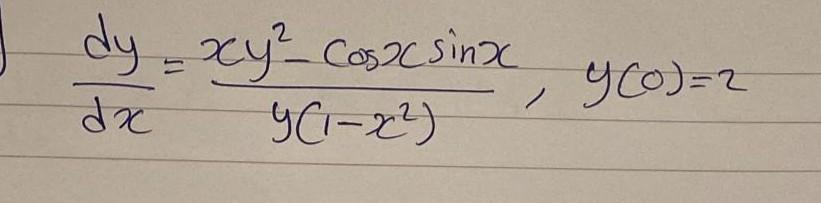 Solved dxdy=y(1−x2)xy2−cosxsinx,y(0)=2 | Chegg.com