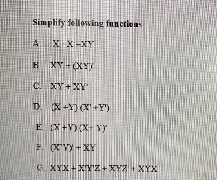 Solved Simplify following functions A. X+X +XY B XY + (XY)' | Chegg.com