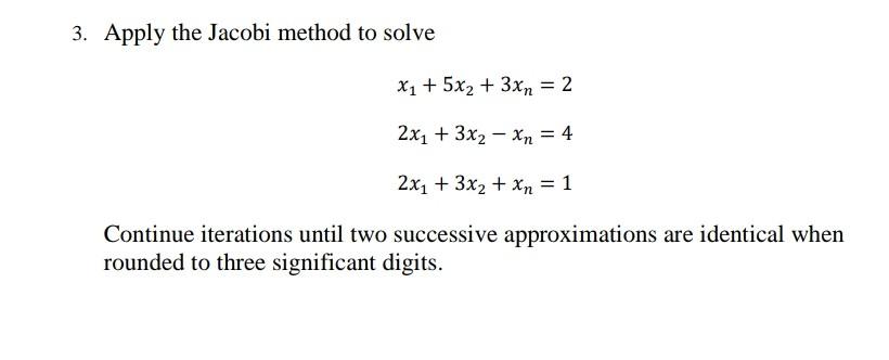 Solved 3. Apply the Jacobi method to solve X1 + 5x2 + 3xn = | Chegg.com