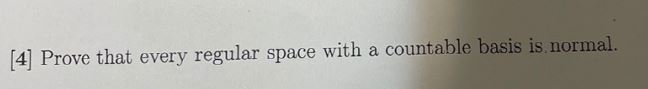 Solved [4] ﻿Prove that every regular space with a countable | Chegg.com