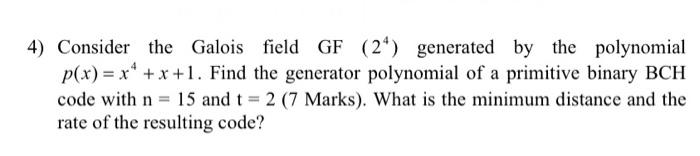 Solved 4) Consider the Galois field GF (24) generated by the | Chegg.com