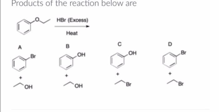 [Solved]: Products of the reaction below are Br OH HBr (Exce