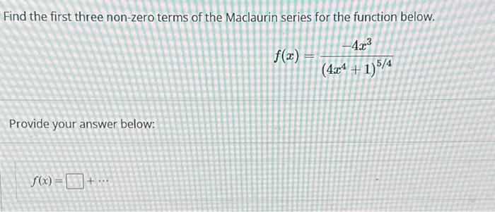 Solved Find the first three non-zero terms of the Maclaurin | Chegg.com