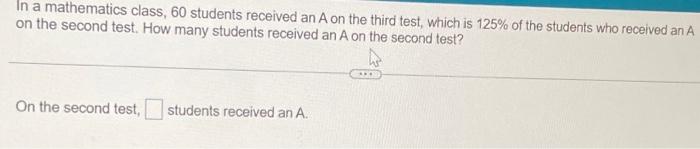 Solved In a mathematics class, 60 students received an A on | Chegg.com