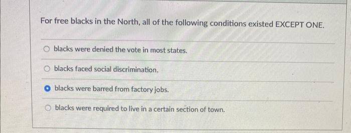 For free blacks in the North, all of the following | Chegg.com