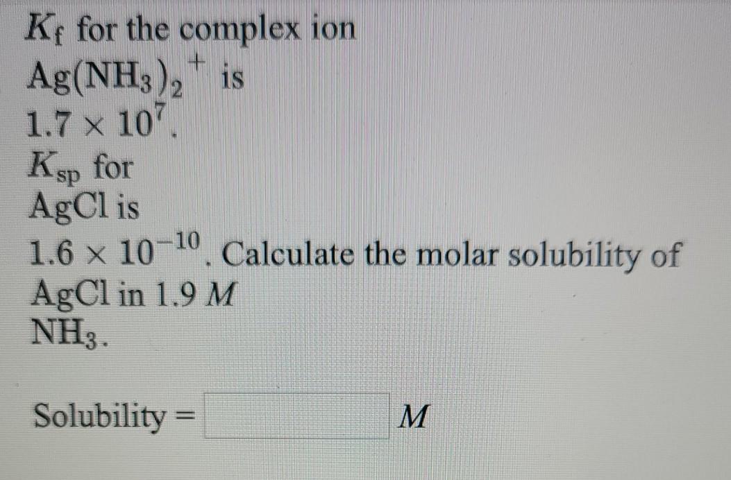 Solved K for the complex ion Ag(NH3)21 is 1.7 x 107 Ksp for | Chegg.com