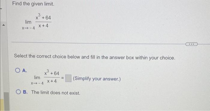 Solved Find the given limit. limx→−4x+4x3+64 Select the | Chegg.com