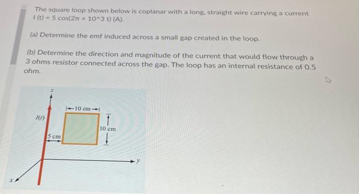 Solved The square loop shown below is coplanar with a long, | Chegg.com