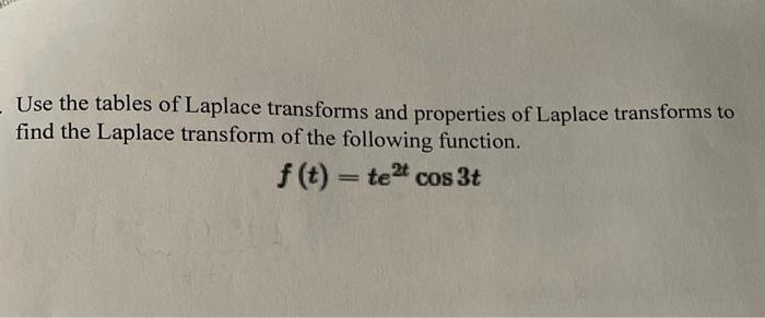 Solved Use the tables of Laplace transforms and properties | Chegg.com