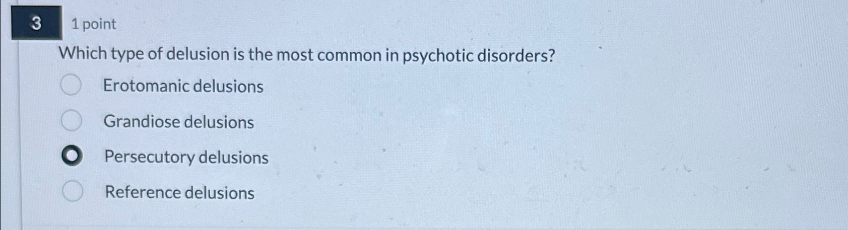 Solved 31 ﻿pointWhich type of delusion is the most common in | Chegg.com
