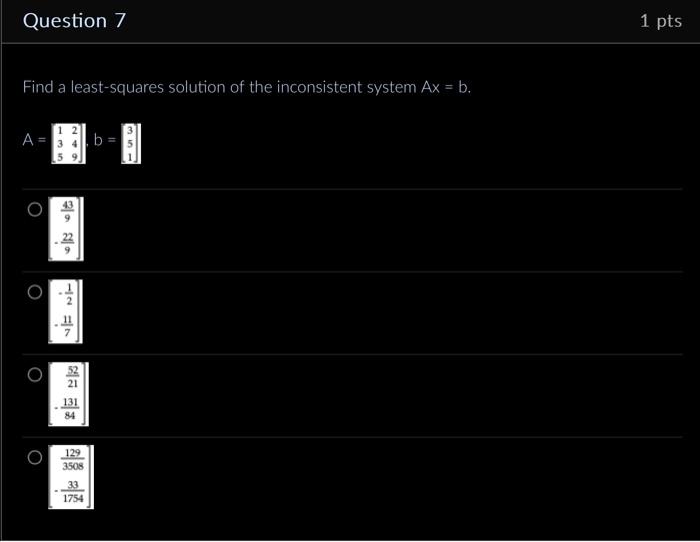 Solved Question 7 1 pts Find a least-squares solution of the | Chegg.com