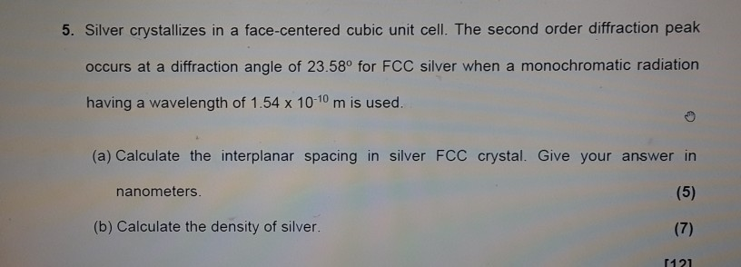 Solved 5. Silver crystallizes in a face-centered cubic unit | Chegg.com