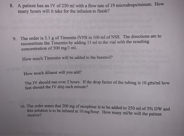 Solved 8. A patient has an IV of 250 ml with a flow rate of | Chegg.com