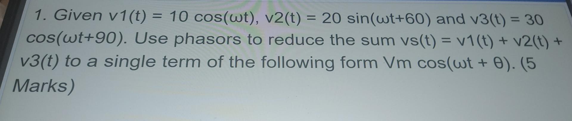 Solved = = + 1. Given v1(t) = 10 cos(wt), v2(t) = 20 | Chegg.com