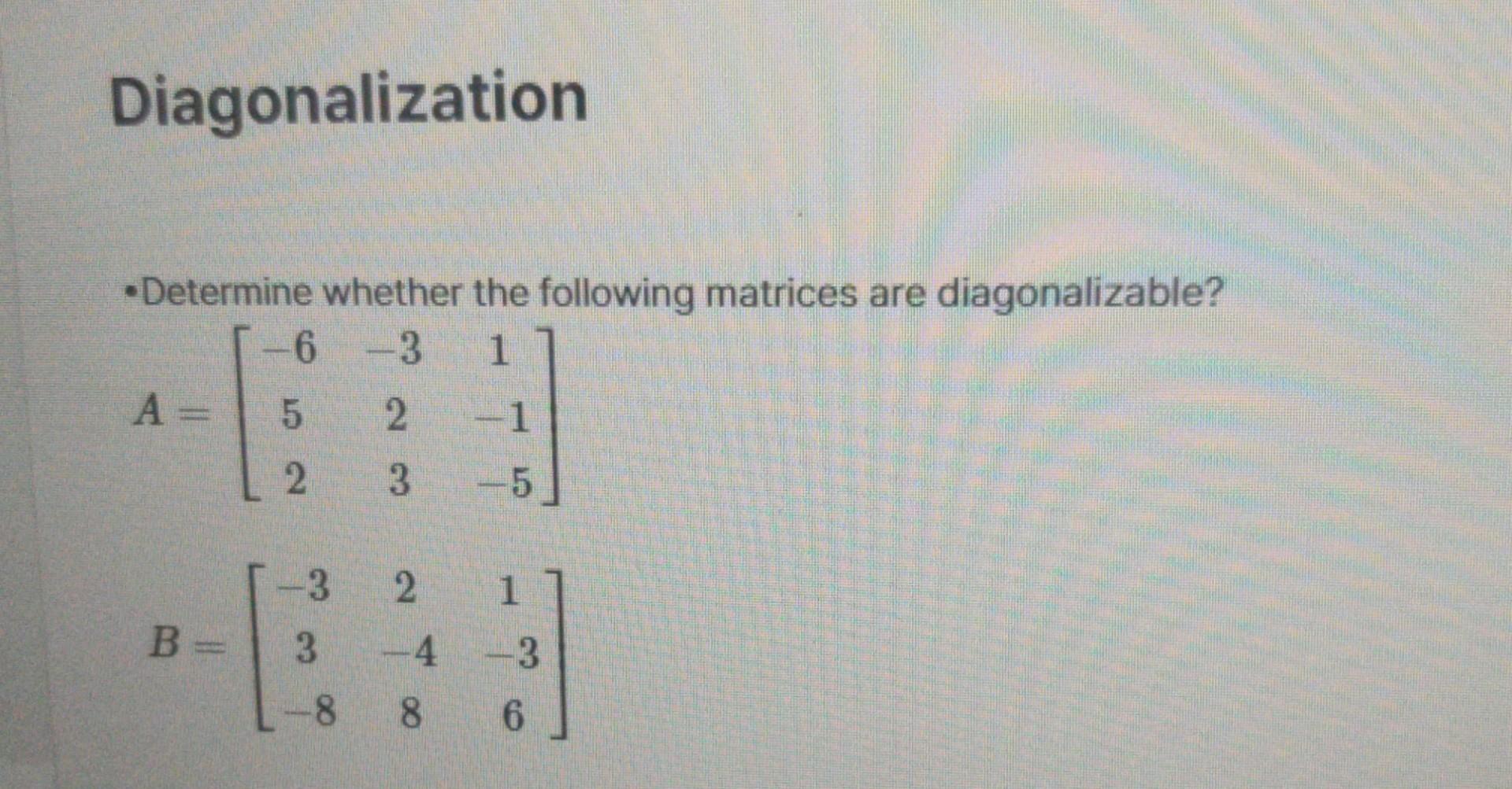 Solved Diagonalization -Determine whether the following | Chegg.com