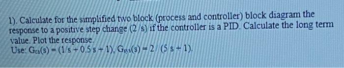 Solved 1). Calculate for the simplified two block (process | Chegg.com