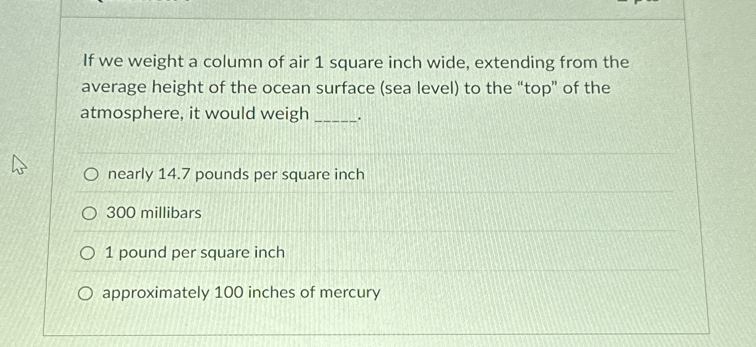 Solved If we weight a column of air 1 ﻿square inch wide, | Chegg.com
