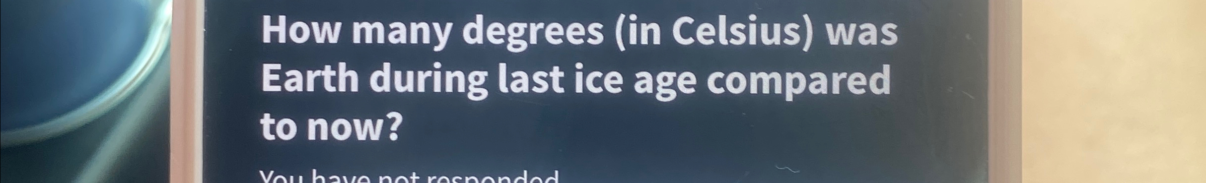 Solved How many degrees (in Celsius) ﻿was Earth during last | Chegg.com