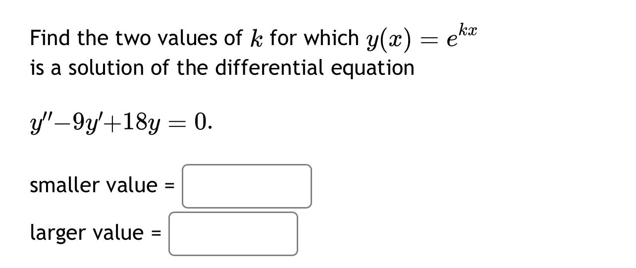 Solved Find the two values of k ﻿for which y(x)=ekx ﻿is a | Chegg.com
