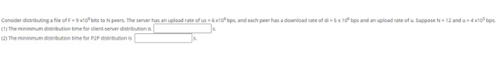 Solved Consider distributing a file of F = 9 x10 bits to N | Chegg.com