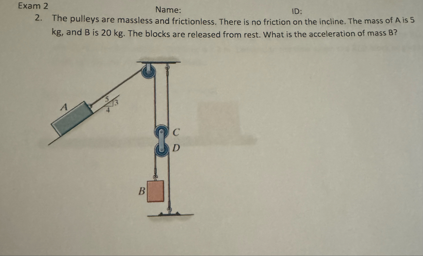 Solved Exam 2Name:ID:2. ﻿The pulleys are massless and | Chegg.com