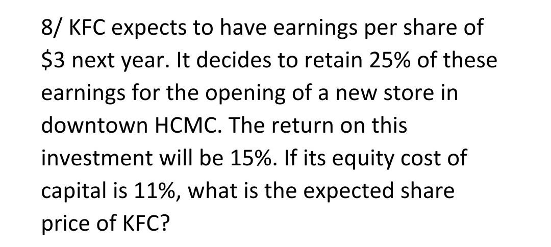 Solved 8) KFC expects to have earnings per share of $3 next | Chegg.com