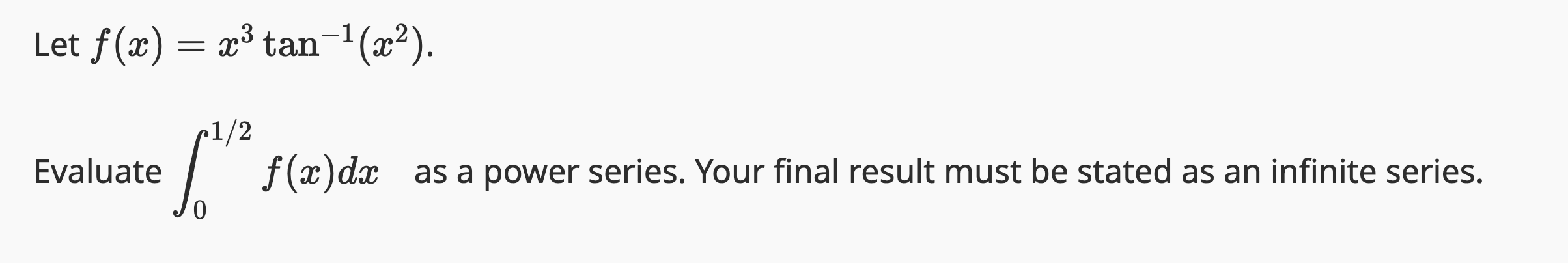 Solved Let f(x)=x3tan-1(x2).Evaluate ∫012f(x)dx ﻿as a power | Chegg.com