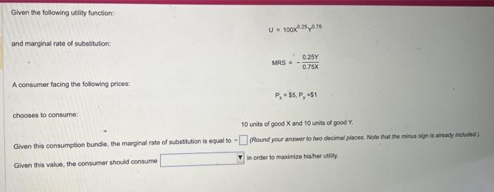 Solved Given the following utility function: U=100x0.25Y975 | Chegg.com