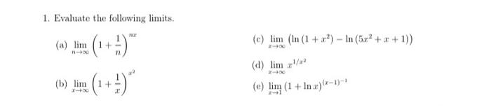 Solved 1. Evaluate the following limits. (a) limn→∞(1+n1)nx | Chegg.com