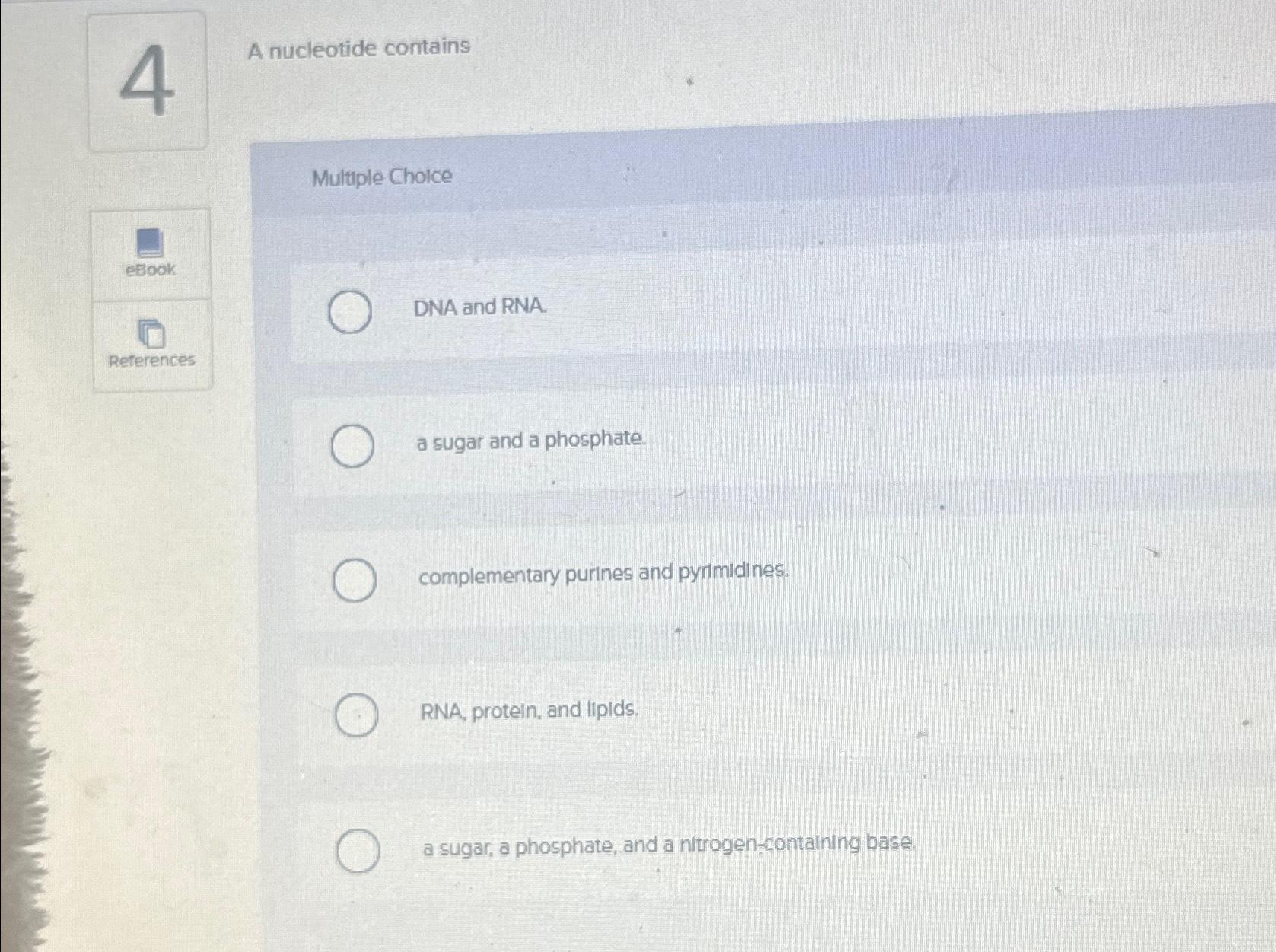 Solved 4A nucleotide containsMultuple ChoiceDNA and RNA.a | Chegg.com