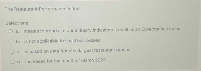 Solved The Restaurant Performance Index Select one: a. | Chegg.com