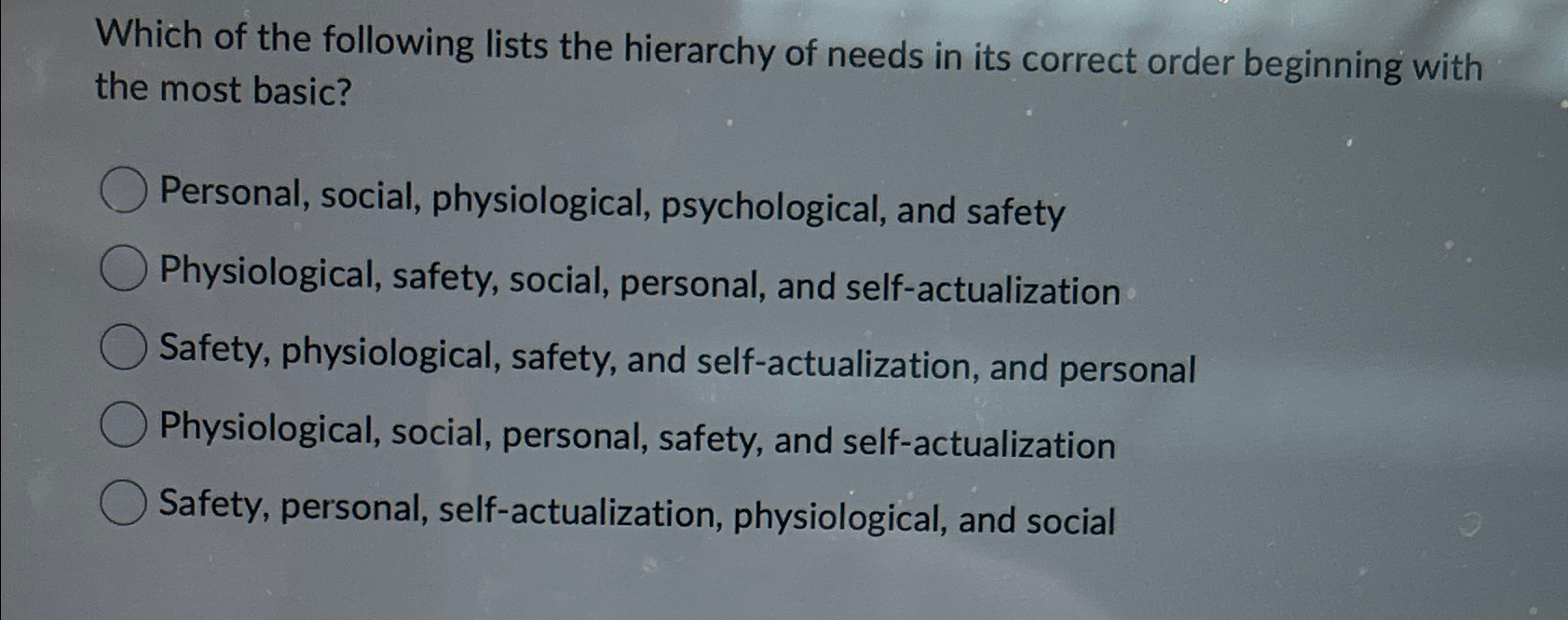 Solved Which of the following lists the hierarchy of needs | Chegg.com