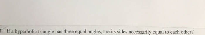 Solved If a hyperbolic triangle has three equal angles, are | Chegg.com