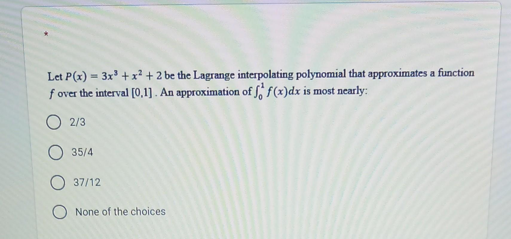 Solved Let P(x)=3x3+x2+2 be the Lagrange interpolating | Chegg.com