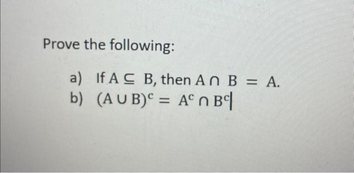 Solved Prove the following: a) If A⊆B, then A∩B=A. b) | Chegg.com