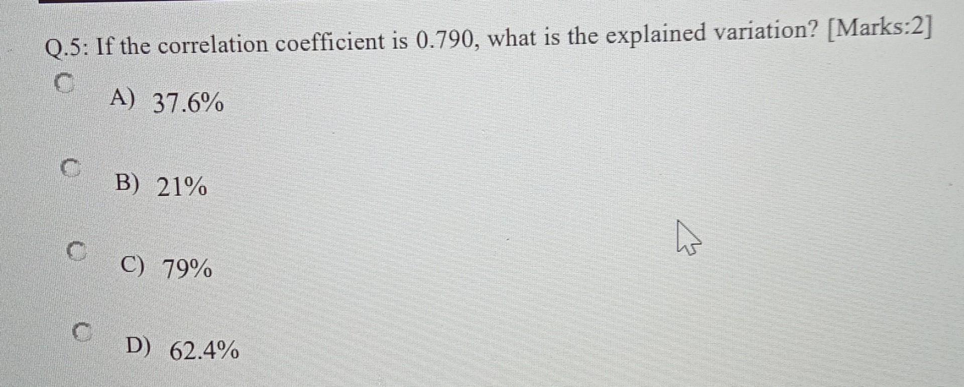 Solved Q.5: If the correlation coefficient is 0.790, what is | Chegg.com