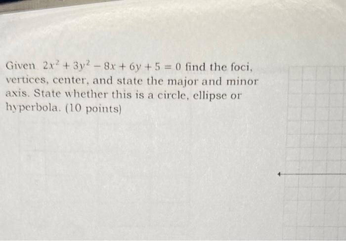Solved Given 2x2+3y2−8x+6y+5=0 find the foci, vertices, | Chegg.com
