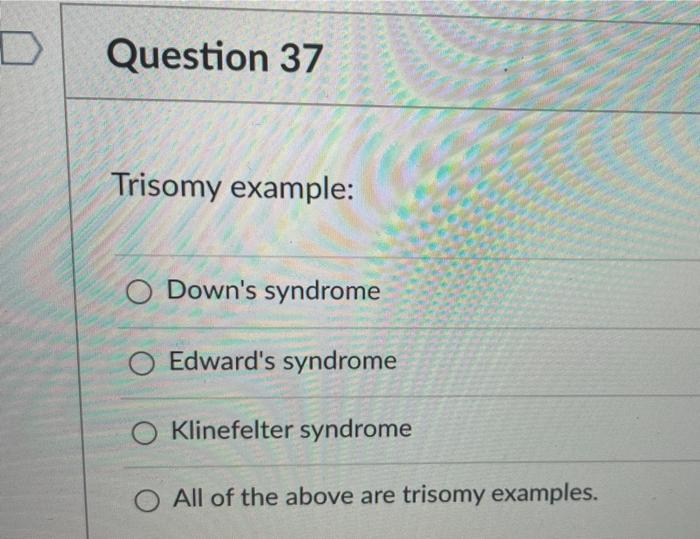 Solved Question 36 Trisomy is O when an embryo is missing a | Chegg.com