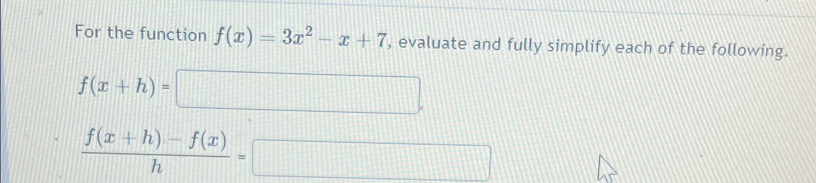 Solved For the function f(x)=3x2-x+7, ﻿evaluate and fully | Chegg.com
