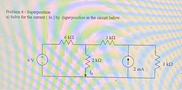 Solved Problem 6 - Superposition a) Solve for the current ( | Chegg.com
