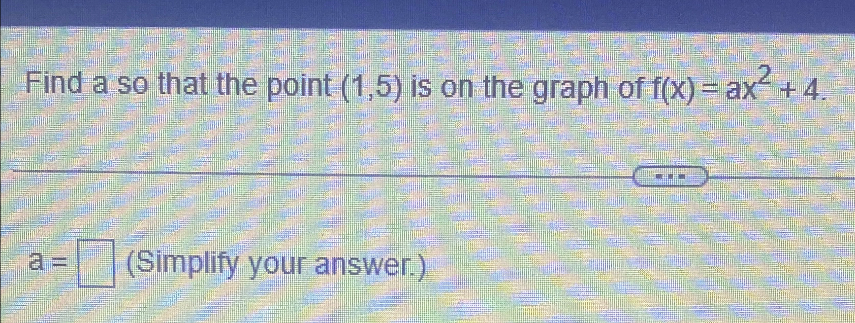 Solved Find a so that the point (1,5) ﻿is on the graph of | Chegg.com