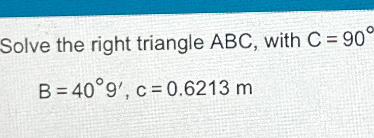 Solved Solve the right triangle ABC, with | Chegg.com