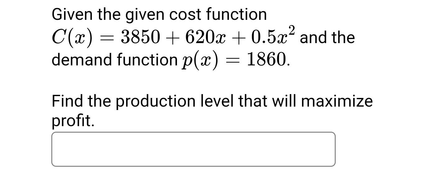Solved Given the given cost function C(x)=3850+620x+0.5x2 | Chegg.com