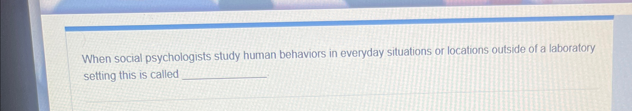 Solved When social psychologists study human behaviors in | Chegg.com